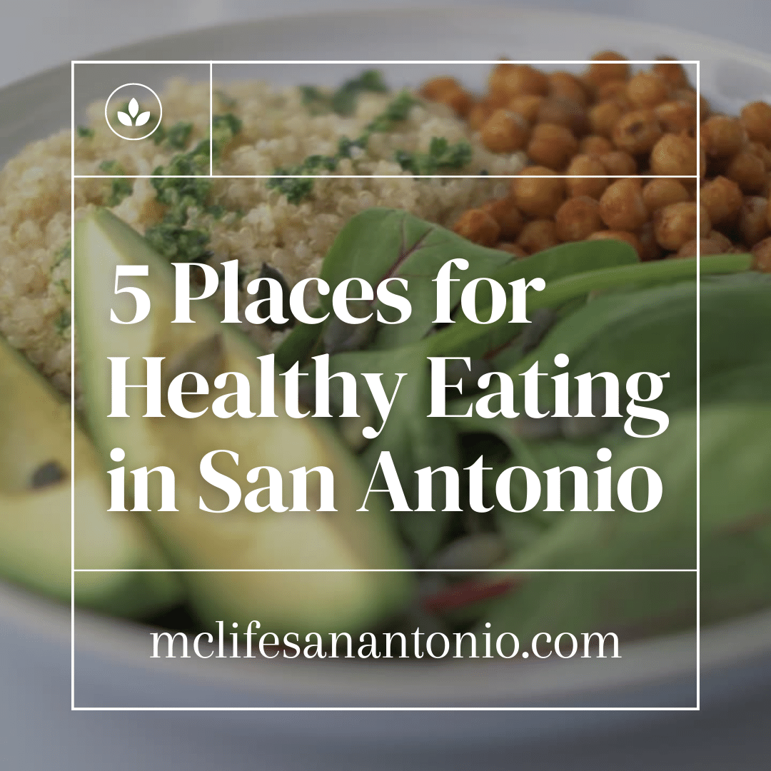 Healthy Eating in San Antonio-Check Out These 5 Places! - MCLife San ...